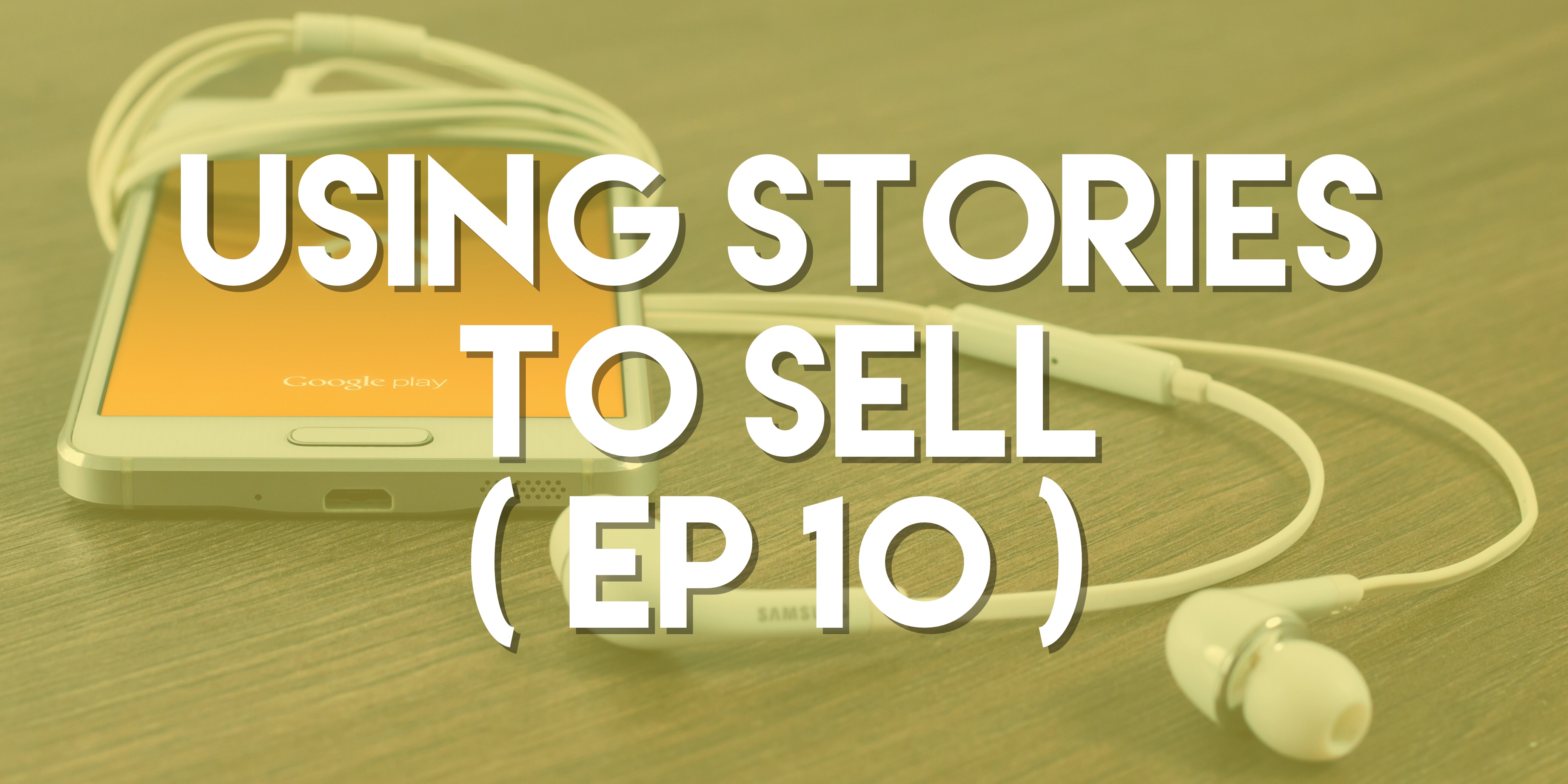 Using Stories to Sell (ep. 10) - Push Pull Sales & Marketing