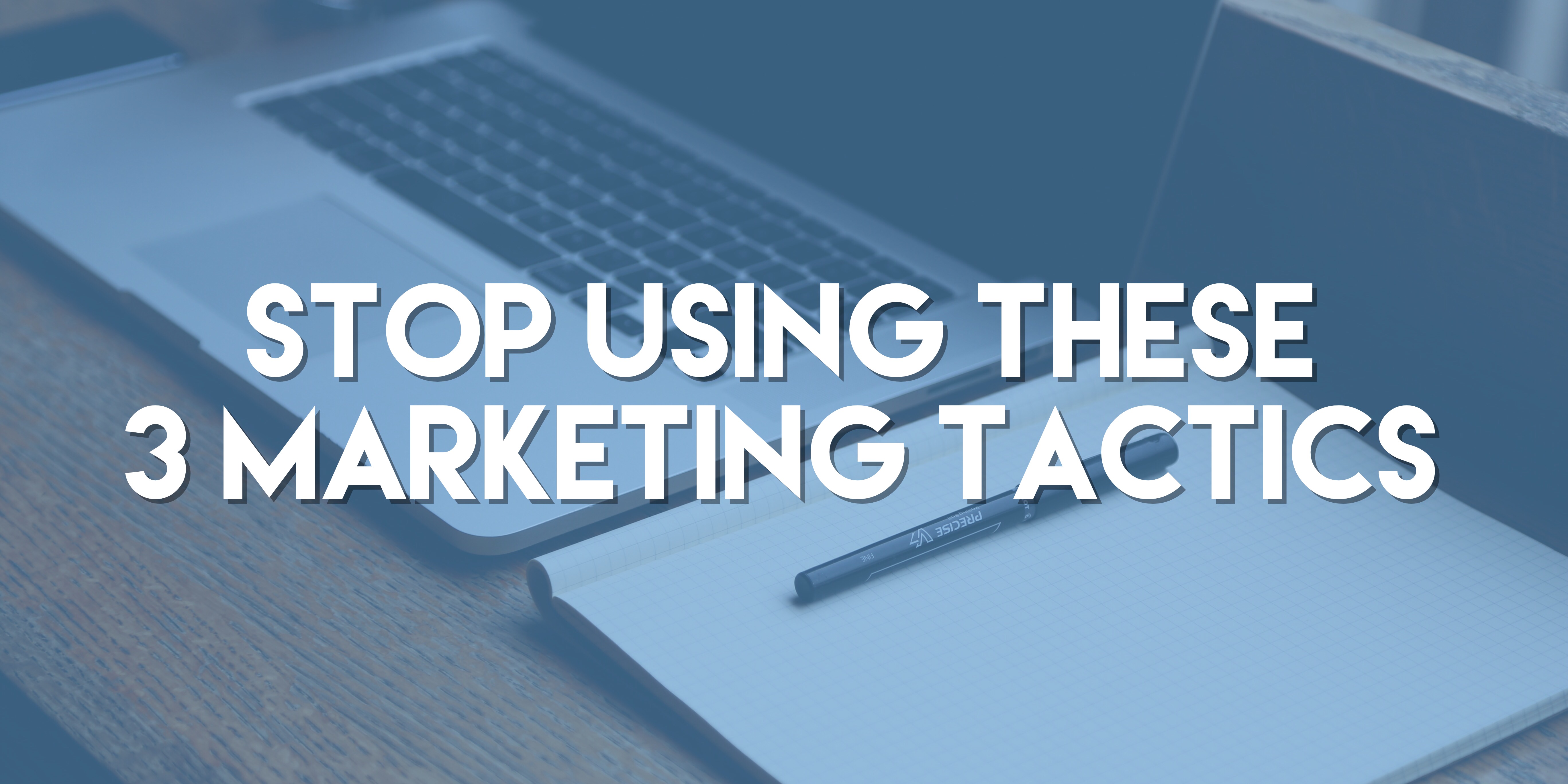 Stop Using These 3 Marketing Tactics - Push Pull Sales & Marketing