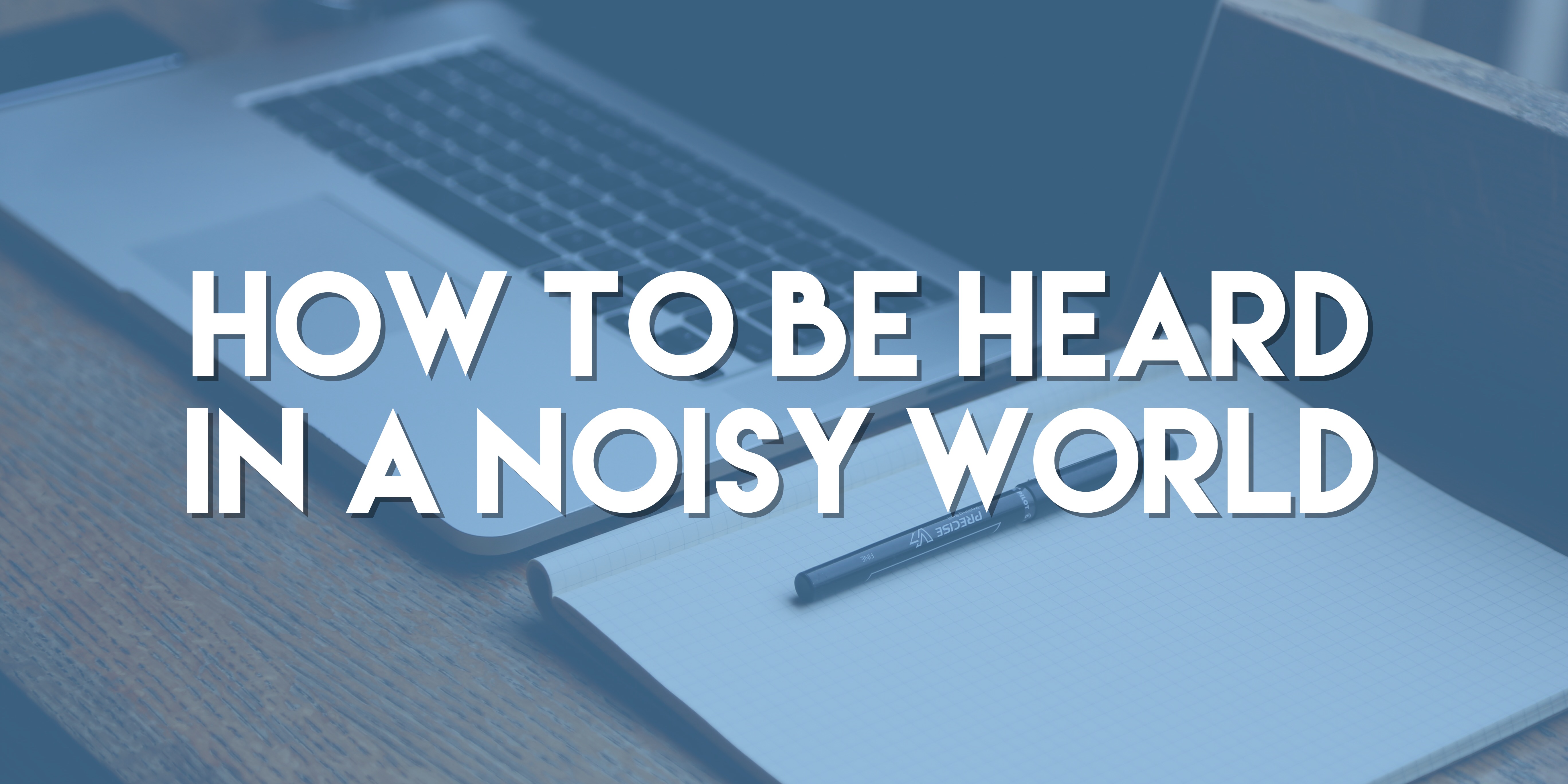 How to be Heard in a Noisy World - Push Pull Sales & Marketing