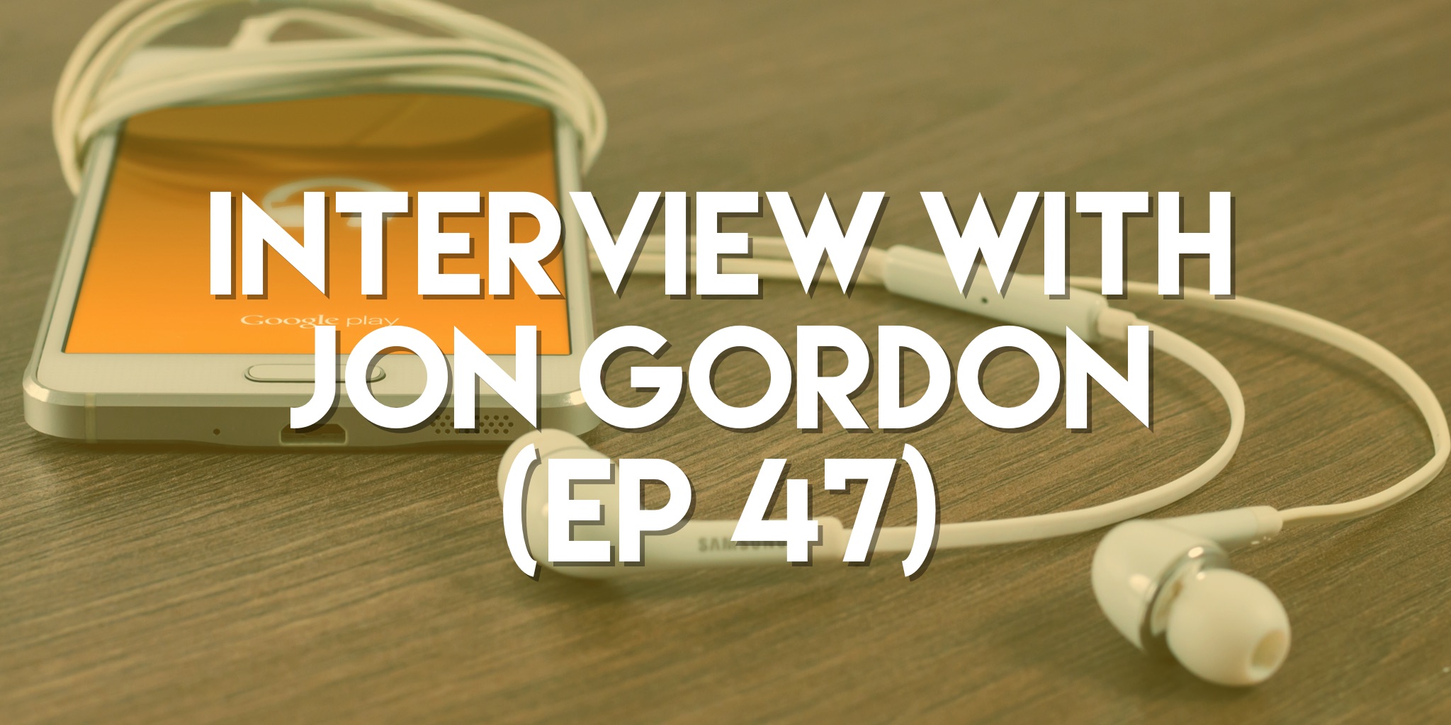 Interview with Jon Gordon - Author, Speaker, Consultant (ep. 47) - Push ...